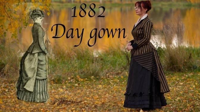 I made a victorian 1882 day gown | Videos | Pre-modern Women's Fashion ...