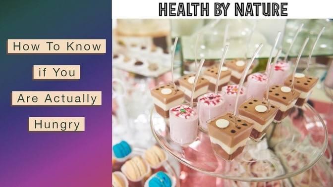 How To Know if You Are Actually Hungry | Videos | Health By Nature ...