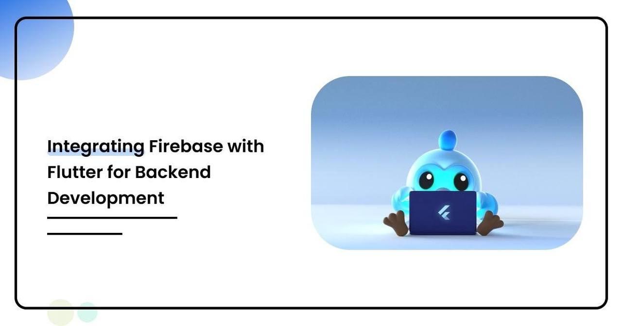 Integrating Firebase with Flutter for Backend Development | Articles | appdevguider | Gan Jing ...