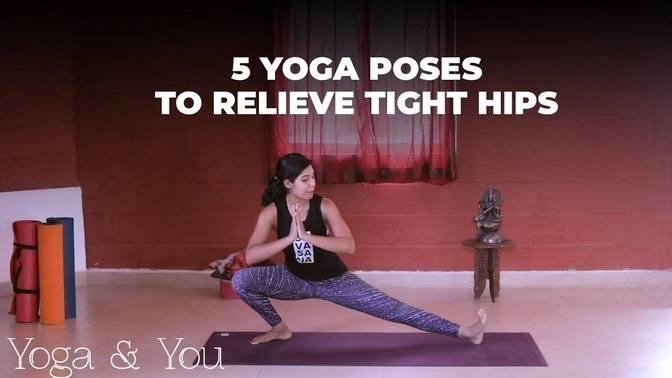 5 Yoga Poses To Relieve Tight Hips How To Get Flexible Hips Videos